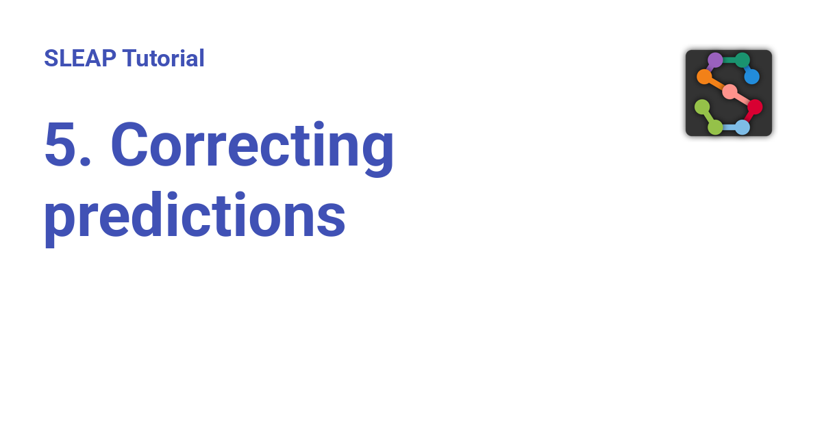 5 Correcting Predictions Sleap Tutorial 2385